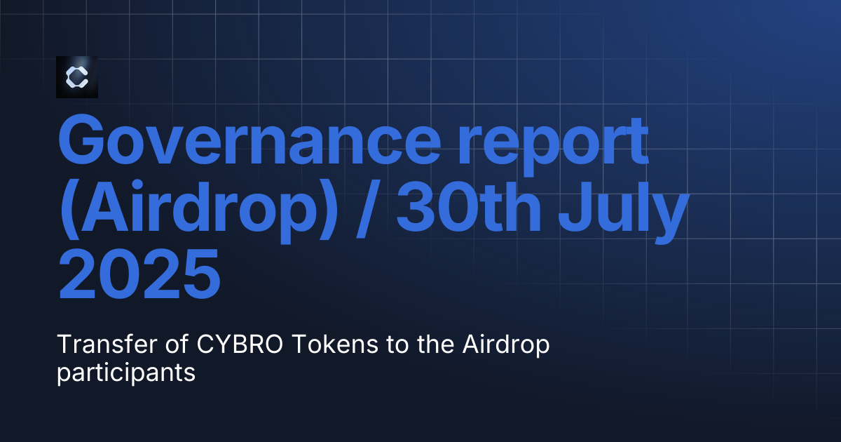 Governance report (Airdrop) / 30th July 2025 | Cybro